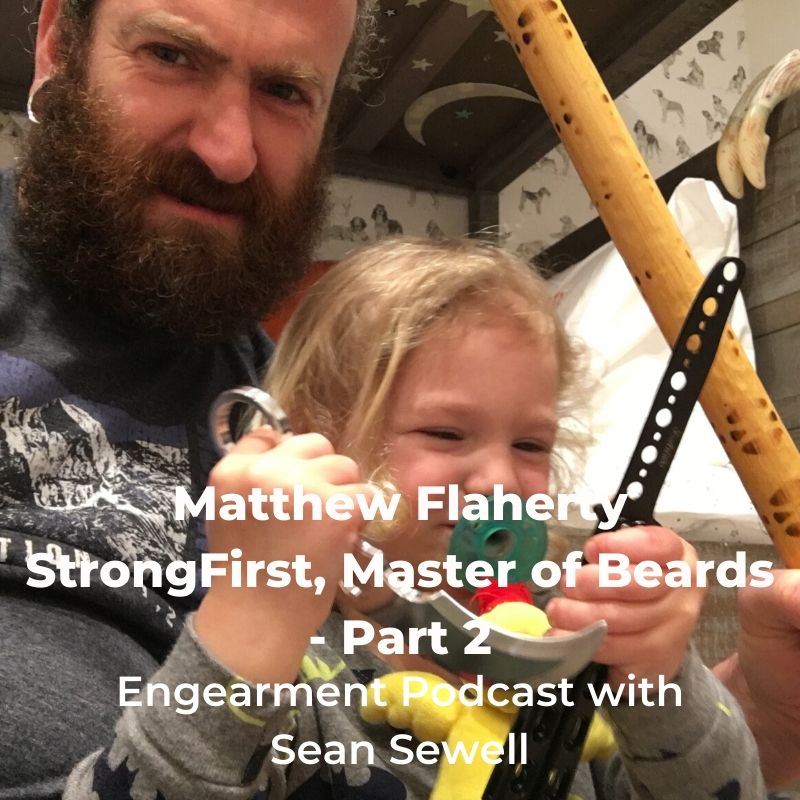 Engearment Podcast Matthew Flaherty - StrongFirst, Father and Bearded ...